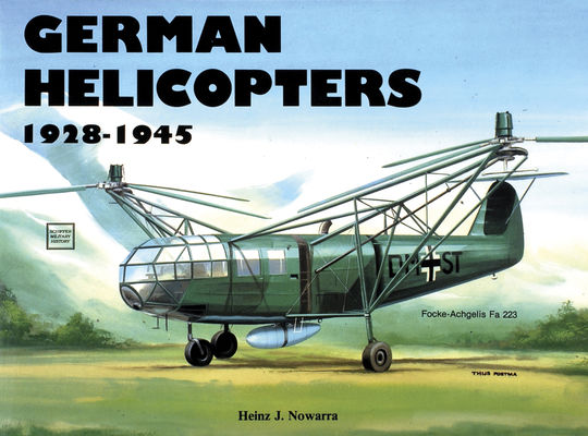 German Helicopters, 1928-1945 (Schiffer Military History) by Nowarra ...