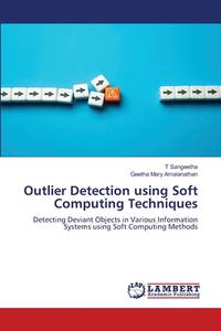 BIBLIO | Outlier Detection using Soft Computing Techniques: Detecting Deviant Objects in Various ...