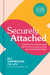 Securely Attached: Transform Your Attachment Patterns Into Loving, Lasting Romantic ...
