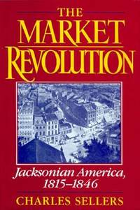the market revolution jacksonian by sellers charles - Biblio.com