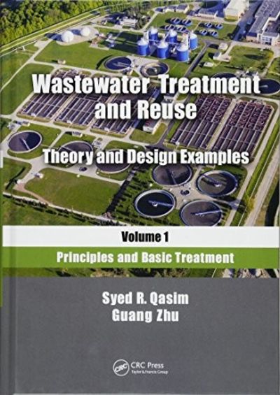Wastewater Treatment and Reuse, Theory and Design Examples, Volume 1 ...
