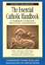 The Essential Catholic Handbook: A Summary of Beliefs, Practices, and ...