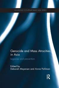 Genocide and Mass Atrocities in Asia: Legacies and Prevention by ...