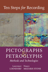 Ten Steps for Recording Pictographs and Petroglyphs: Methods and ...