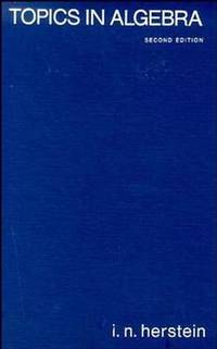 topics in algebra by herstein i n - Biblio.com