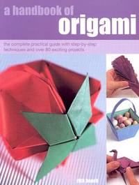 A Handbook of Origami: The Complete Practical Guide with Step-by-step ...