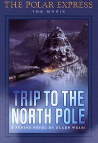 The Polar Express : Trip to the North Pole de Weiss, Ellen, Van ...