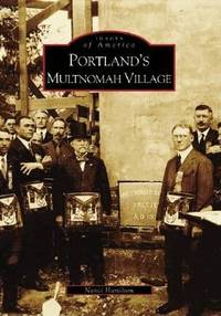 Portland's Multnomah Village (OR) (Images of America) by Hamilton ...