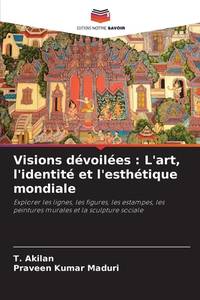 Visions dévoilées : L'art, l'identité et l'esthétique mondiale ...