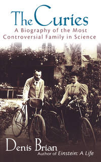 The Curies: A Biography of the Most Controversial Family in Science by ...