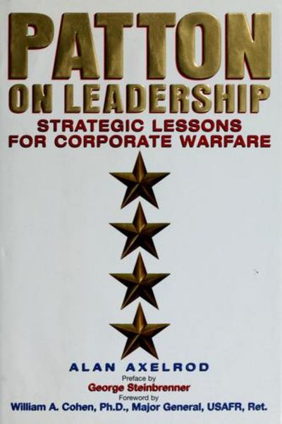 Patton on Leadership Strategic Lessons for Corporate Warfare by Axelrod ...