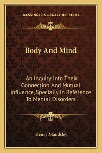 Body And Mind: An Inquiry Into Their Connection And Mutual Influence ...