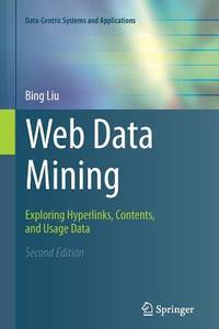 BIBLIO | Web Data Mining: Exploring Hyperlinks, Contents, and Usage Data by Bing Liu | Paperback ...