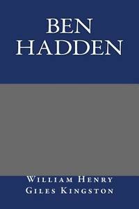 Ben Hadden by William Henry Giles Kingston | Paperback | 6/29/201 ...