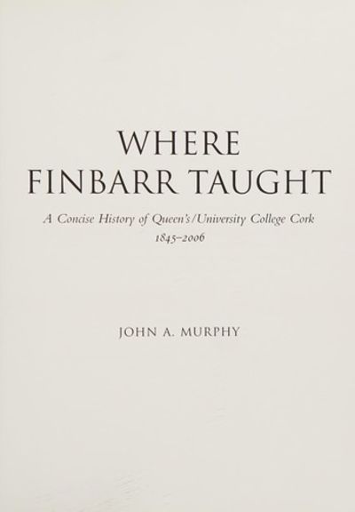 Where Finbarr Taught: A Concise History of Queen's/University College ...