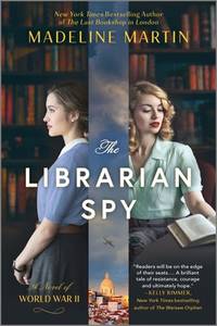 The Librarian Spy: A Novel of World War II by Martin, Madeline ...