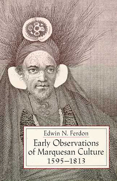Early Observations of Marquesan Culture, 1595-1813 by Edwin N. Ferdon ...