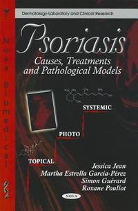 Psoriasis: Causes, Treatments, and Pathological Models by Jessica Jean ...