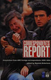 BIBLIO | Correspondents report: Despatches from ABC foreign ...