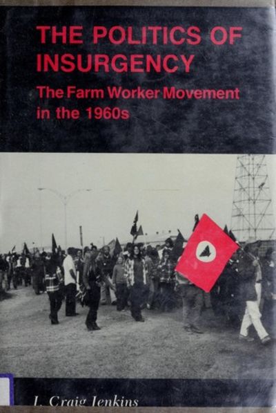 The Politics of Insurgency: The Farm Worker Movement in the 1960s by ...