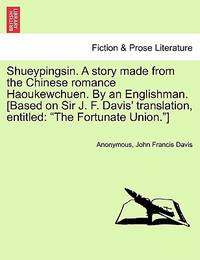 Shueypingsin. a Story Made from the Chinese Romance Haoukewchuen. by an ...
