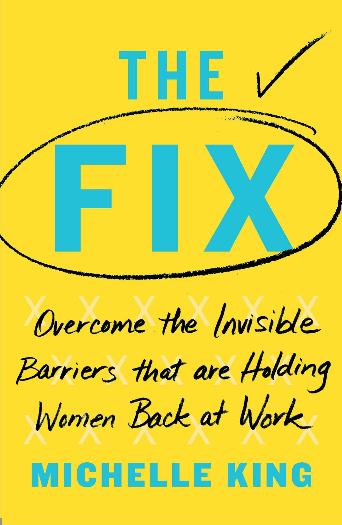 The Fix: Overcome the Invisible Barriers That Are Holding Women Back at ...