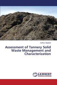 Assessment of Tannery Solid Waste Management and Characterization by Abajihad Zulfikar ...