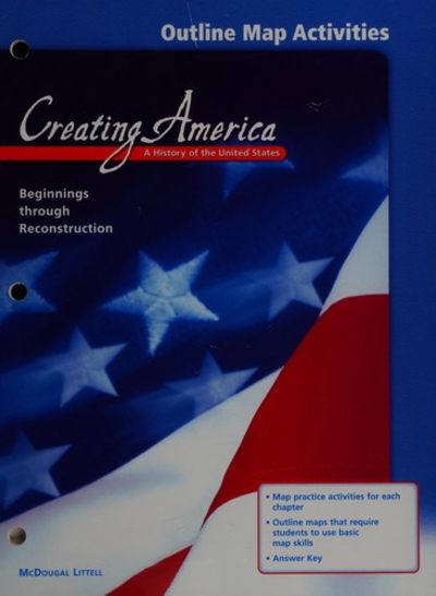 Creating America: A History of the United States (Outline Map ...