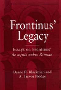 BIBLIO | Frontinus' Legacy: Essays on Frontinus' de Aquis Urbis Romae ...