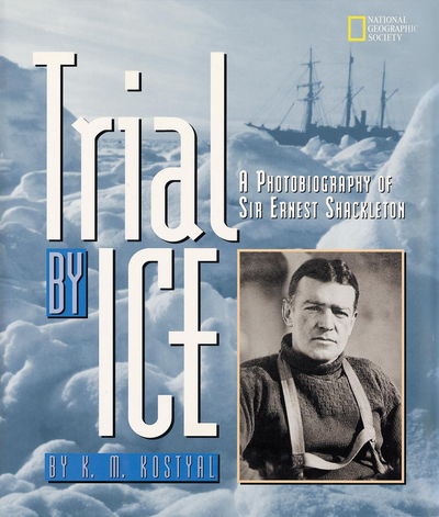 BIBLIO | Trial by Ice: A Photobiography of Sir Ernst Shackleton by K. M ...