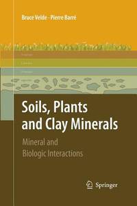 Soils, Plants and Clay Minerals. Mineral and Biologic Interactions by ...