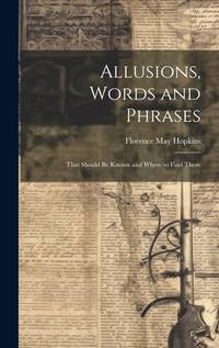 Allusions, Words and Phrases: That Should Be Known and Where to Find ...