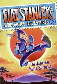 Flat Stanley's Worldwide Adventures #3: The Japanese Ninja Surprise by ...