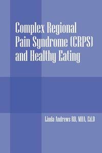 Complex Regional Pain Syndrome (Crps) and Healthy Eating by Linda ...