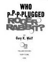 Who P-P-P-Plugged Roger Rabbit? A Hare-Raising Mystery by Gary K. Wolf ...