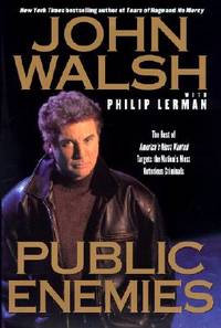 BIBLIO | Public Enemies: The Host of America's Most Wanted Targets the Nation's Most Notorious ...