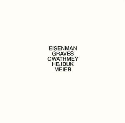 Five Architects: Eisenman, Graves, Gwathmey, Hejduk, Meier by Eisenman ...
