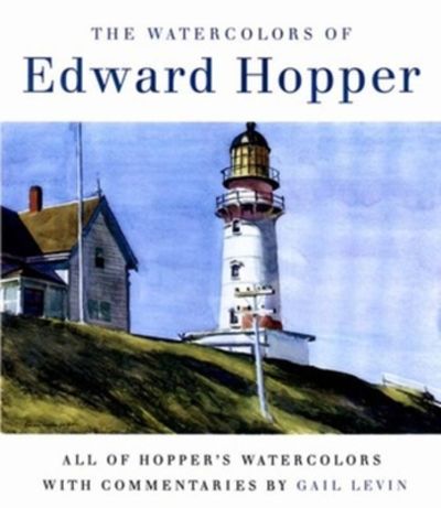 The Watercolors of Edward Hopper by Commentaries by Gail Levin; Whitney ...