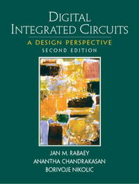 Digital Integrated Circuits by Jan Rabaey; Anantha Chandrakasan ...