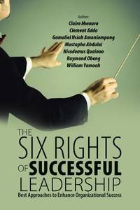 The Six Rights of Successful Leadership: Best Approaches to Enhance ...