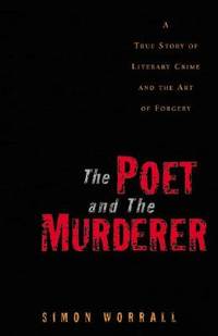 The Poet And The Murderer: A True Story Of Literary Crime And The Art ...