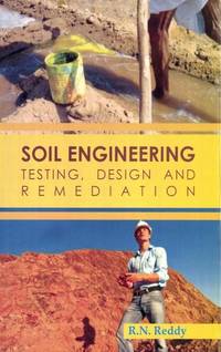 Soil Engineering: Testing Design and Remediation by R N Reddy ...