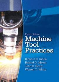 Machine Tool Practices (11th Edition) by Kibbe, Richard R.; Meyer ...