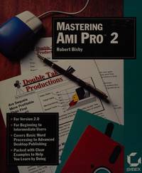 BIBLIO | Mastering Ami Pro 2 by Robert Bixby | Paperback | 1992 | Sybex ...