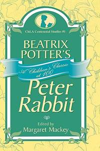 Beatrix Potter's Peter Rabbit: A Children's Classic at 100 (Children's ...