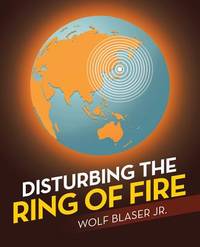 BIBLIO | Disturbing the Ring of Fire by Wolf Blaser | Paperback | 2019 ...