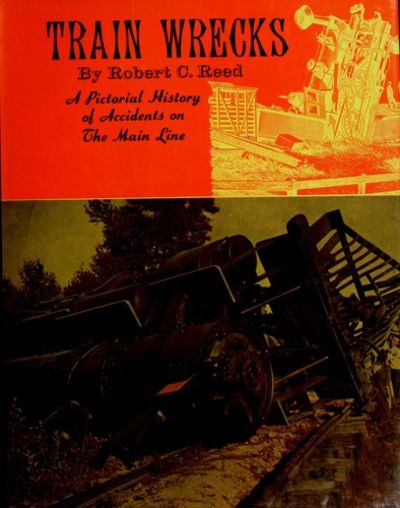 Train Wrecks: A Pictorial History of Accidents on the Main Line by ...