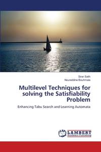 Multilevel Techniques for solving the Satisfiability Problem by Sirar Salih; Noureddine Bouhmala ...