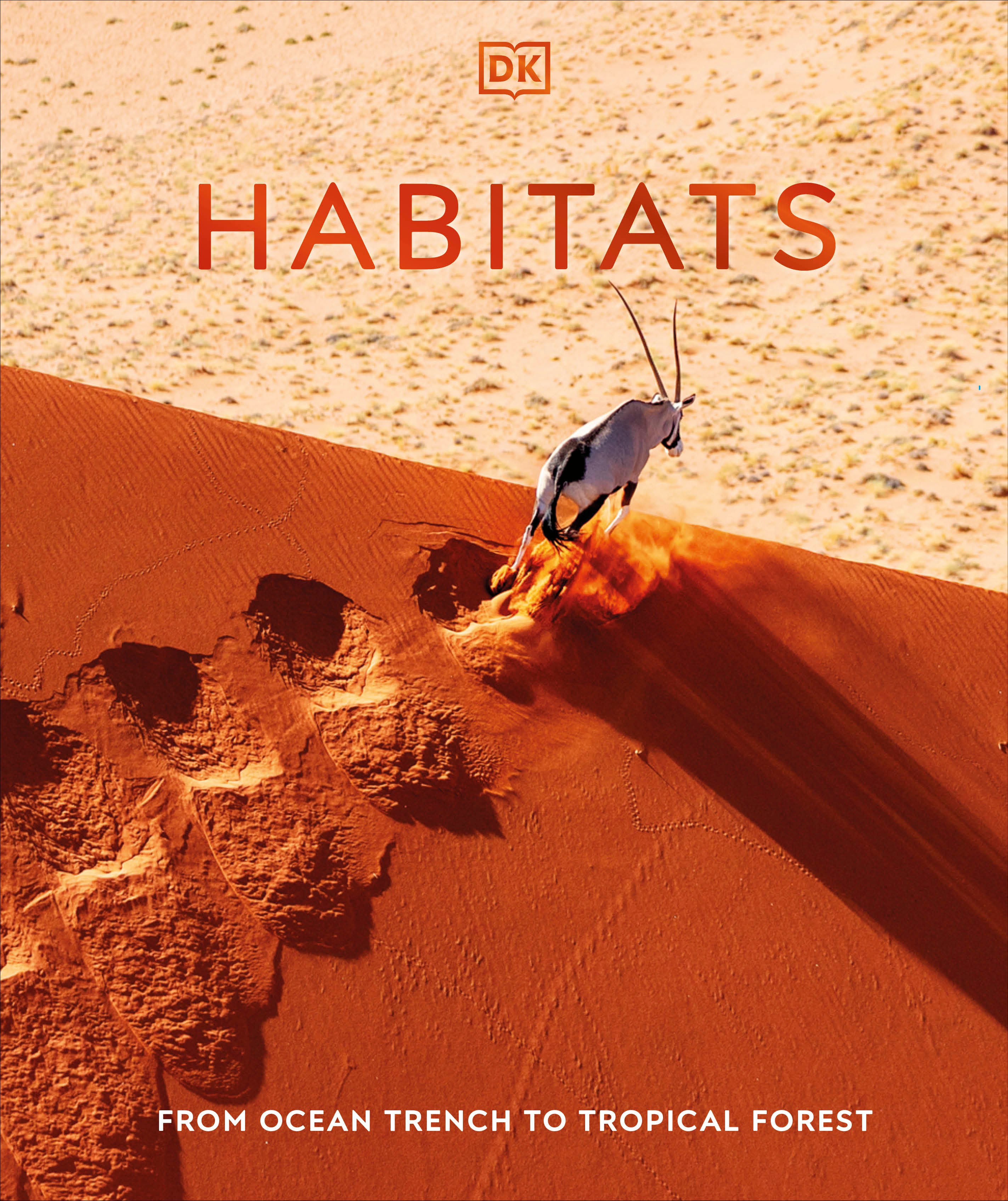 Habitats: Discover Earth's Precious Wild Places by DK; Foreword by ...