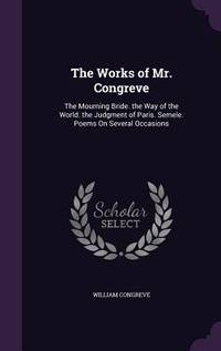 The Works Of Mr by William Congreve (96 items) - Biblio